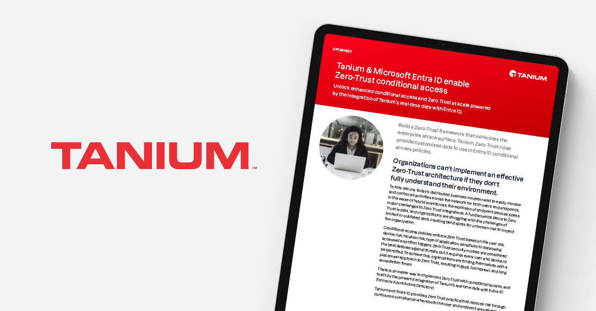 Tanium & Microsoft Entra ID enable Zero-Trust conditional access | Tanium Tanium & Microsoft Entra ID enable Zero-Trust conditional access | Tanium
