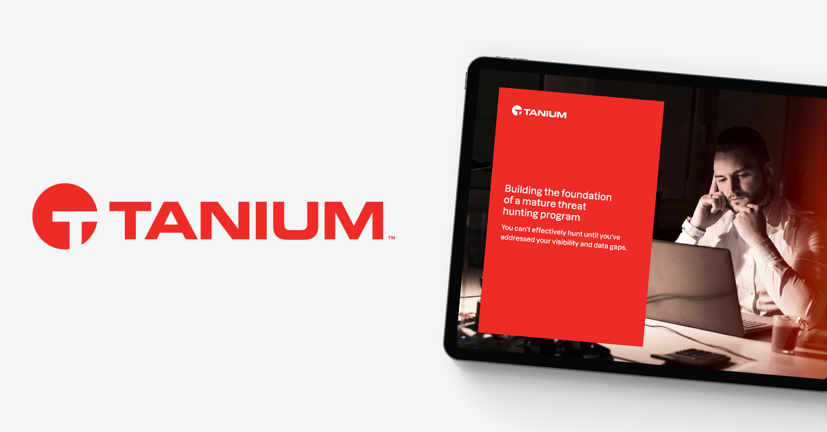 Building the foundation of a mature threat hunting program | Tanium Building the foundation of a mature threat hunting program | Tanium